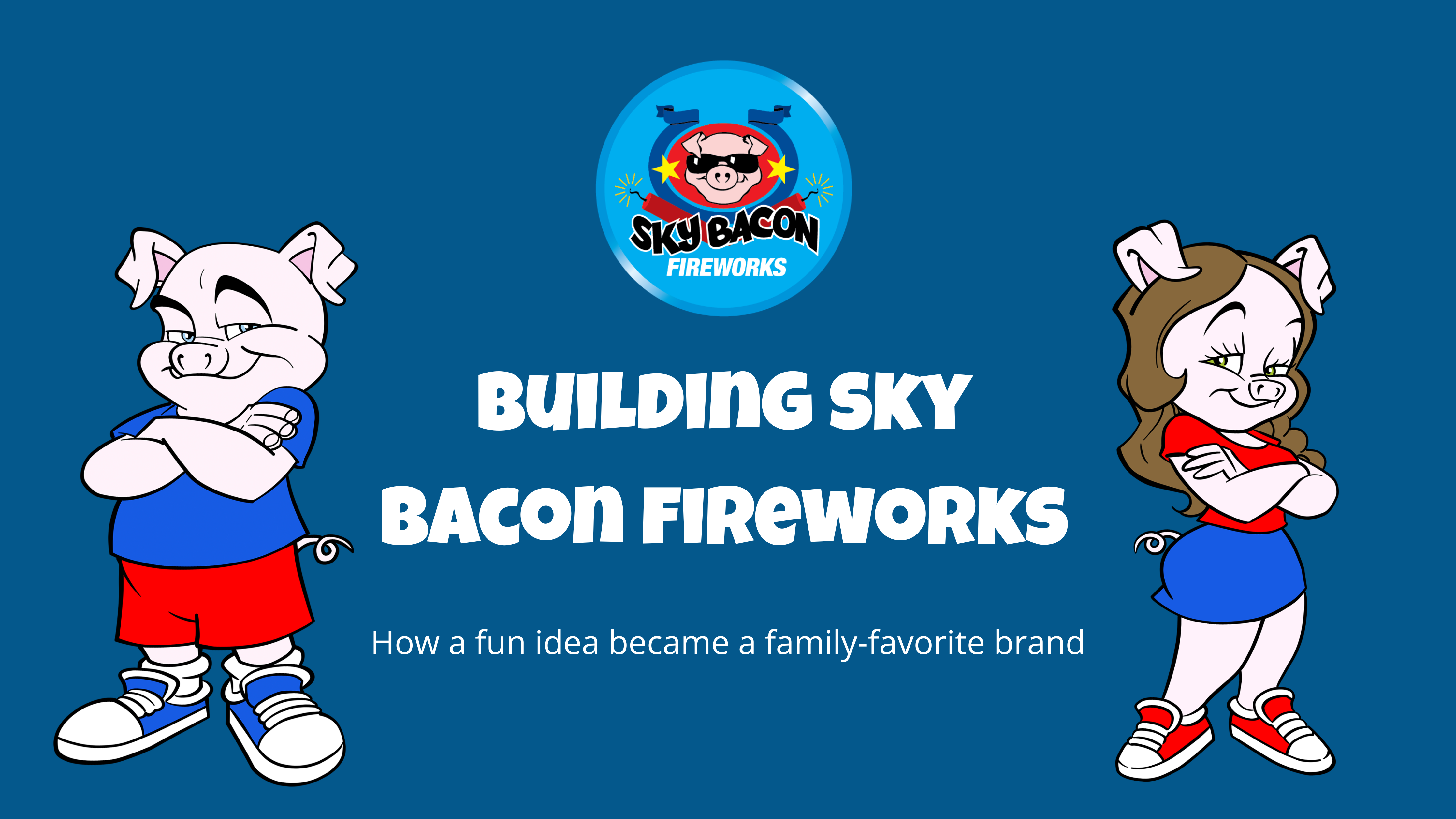 Building Sky Bacon Fireworks | The Family-Favorite Brand